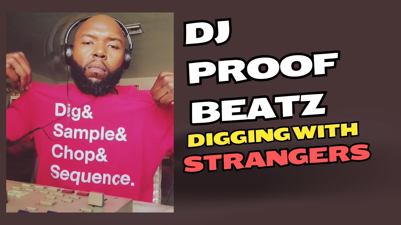 Dj Proof Beatz | Digging with Strangers - YouTube