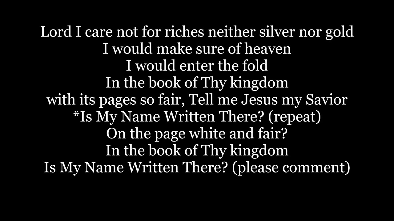 IS MY NAME WRITTEN THERE YES MY NAME'S Hymn Lyrics Words text trending ...