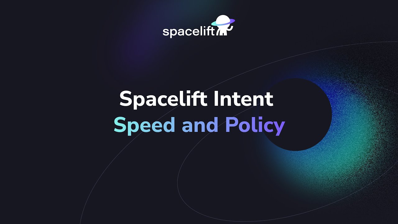 Spacelift Intent - Speed and Policy Control - YouTube