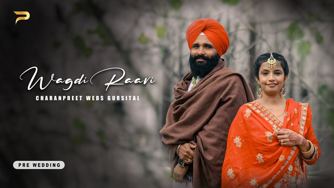 Wagdi Raavi : Ranjit Bawa | Charanpreet Weds Gursital | New Punjabi Pre ...
