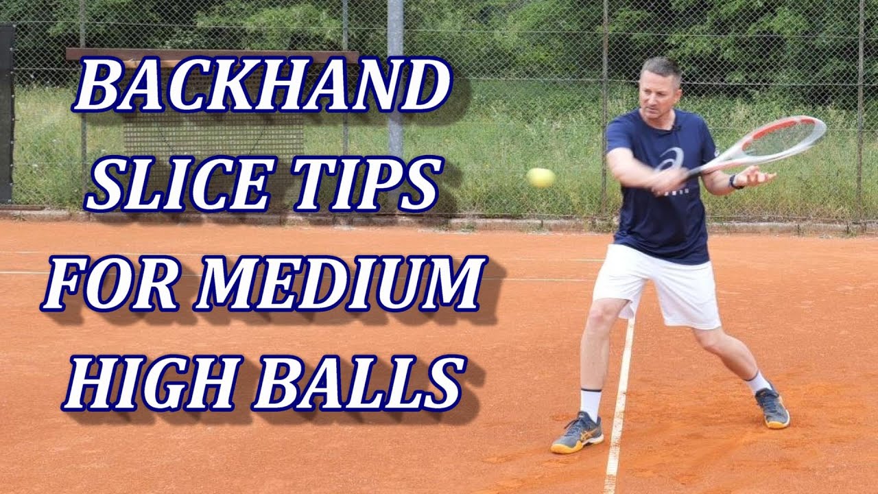 Backhand Slice Tips For Medium / Waist High Balls - YouTube