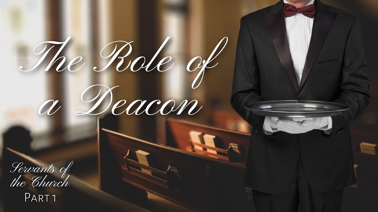 Servants of the Church, Part 1: "The Role of a Deacon" - YouTube