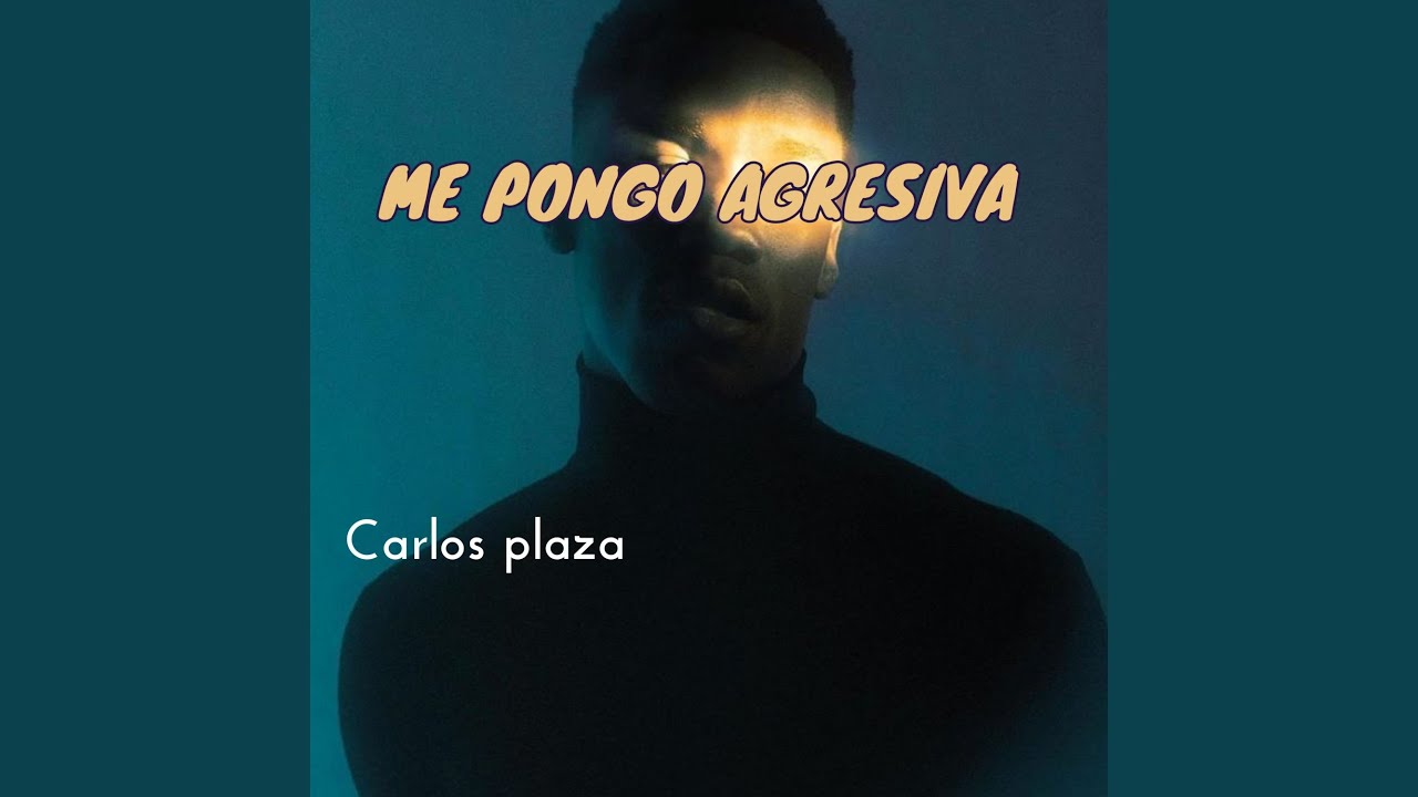 Me pongo agresiva - YouTube