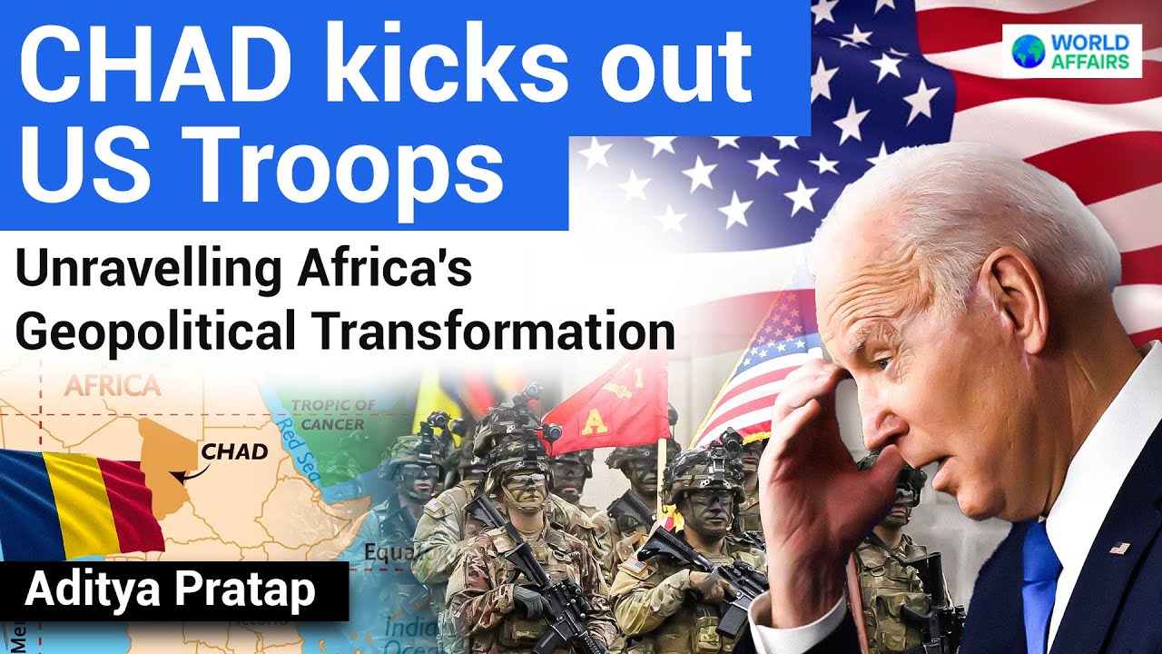 Chad's Bold Move: Expelling US Troops | Decoding Africa's Geopolitical Shift | World Affairs ...