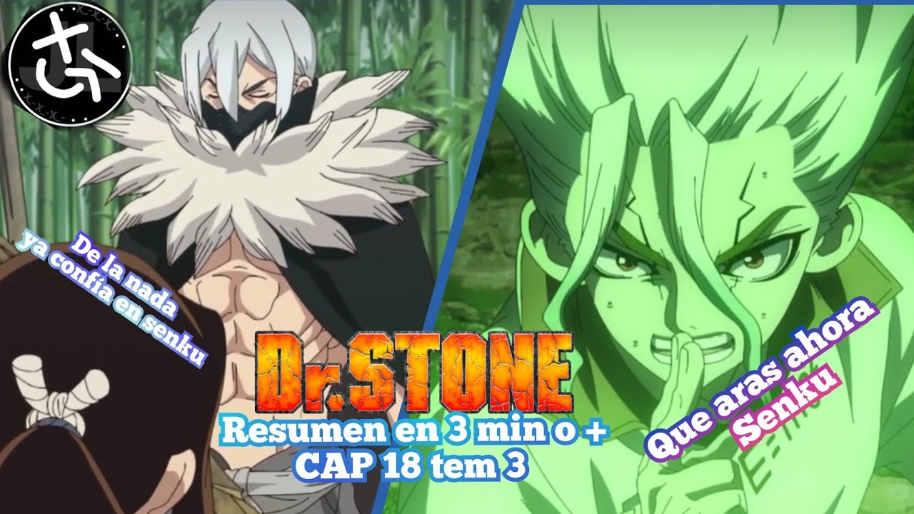 resumen en 3 min o + de dr stone tem 3 cap 18 - YouTube
