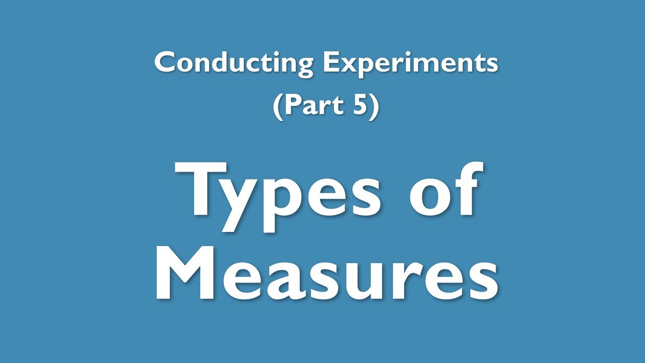 Conducting Experiments: 5 - Types of measures - YouTube
