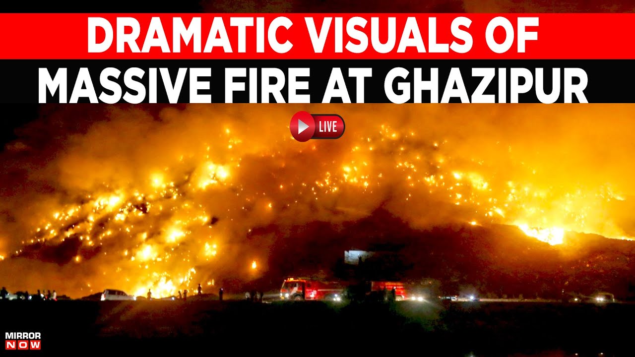 LIVE: Viral Visuals Of Ghazipur Landfill Fire | Delhi Fire News | Air ...