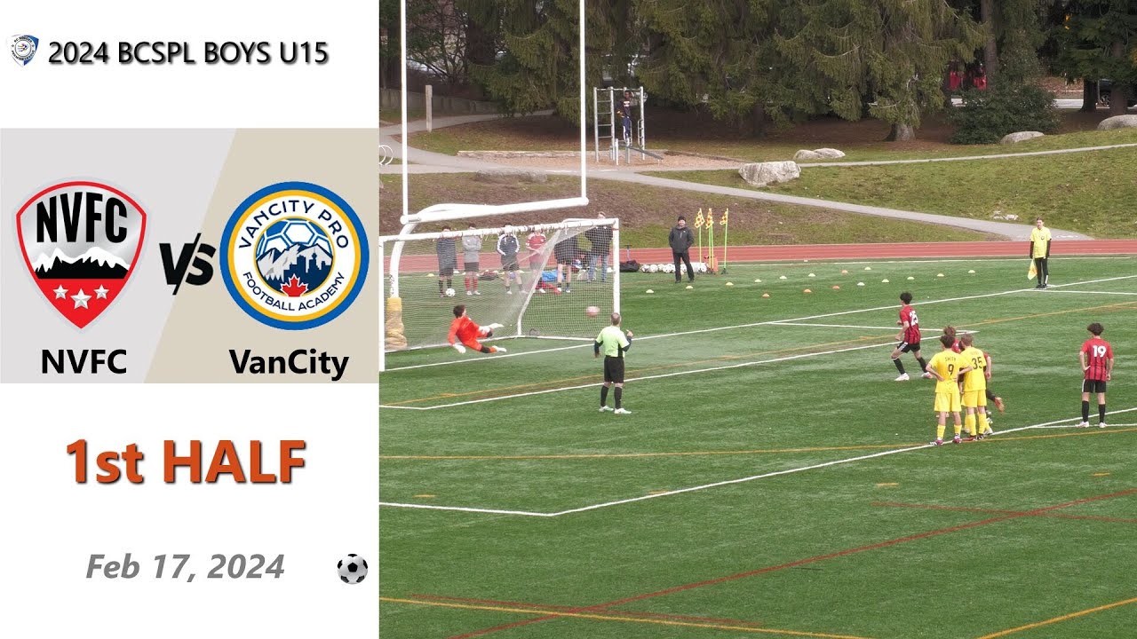 BCSPL Boys U15 NVFC vs VanCity Pro 1st Half 2024-02-17 - YouTube