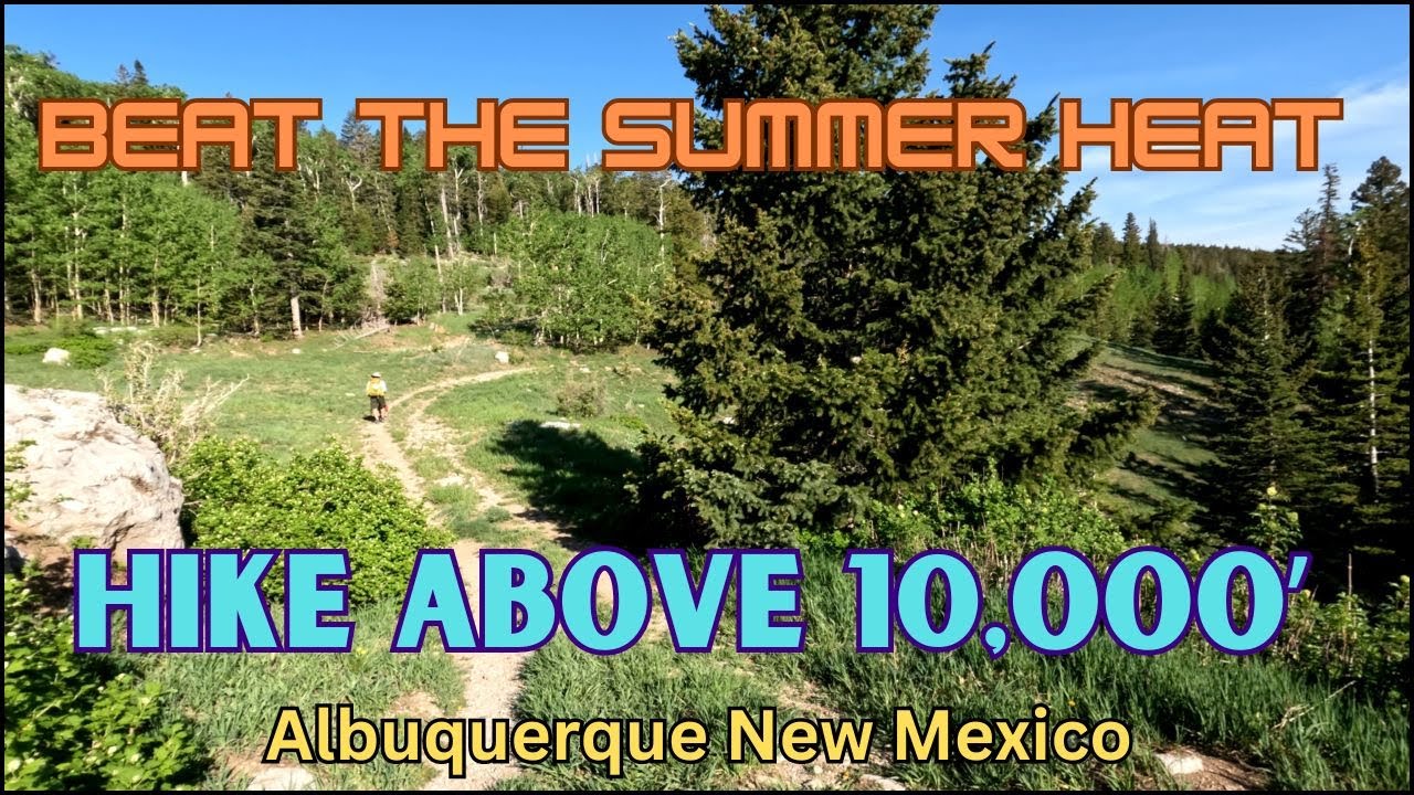 Beat the Summer Heat, Hike above 10,000' in Sandia Mountains - YouTube