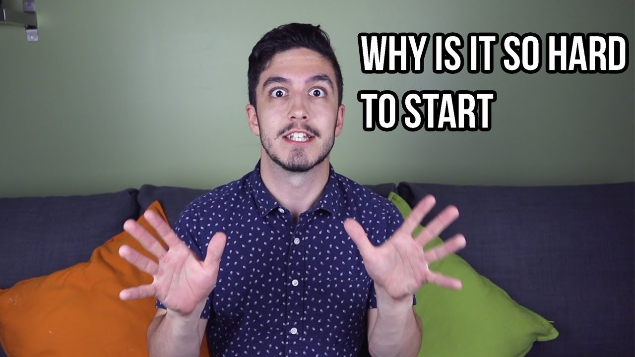 Why starting is so hard - YouTube