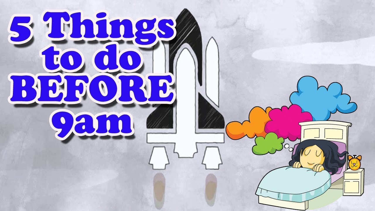 Top 5 Things to Do Before 9am - YouTube