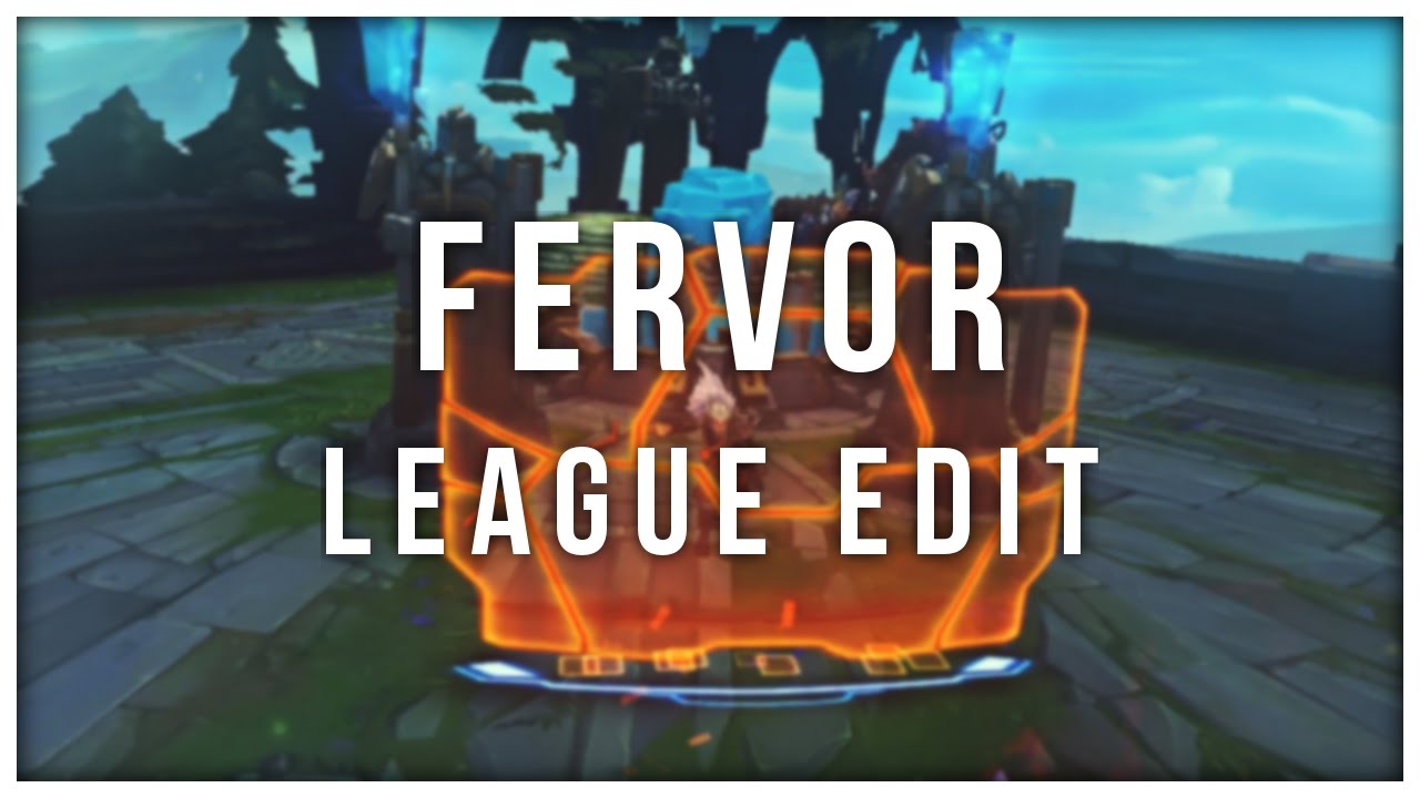 Fervor | League Edit - YouTube