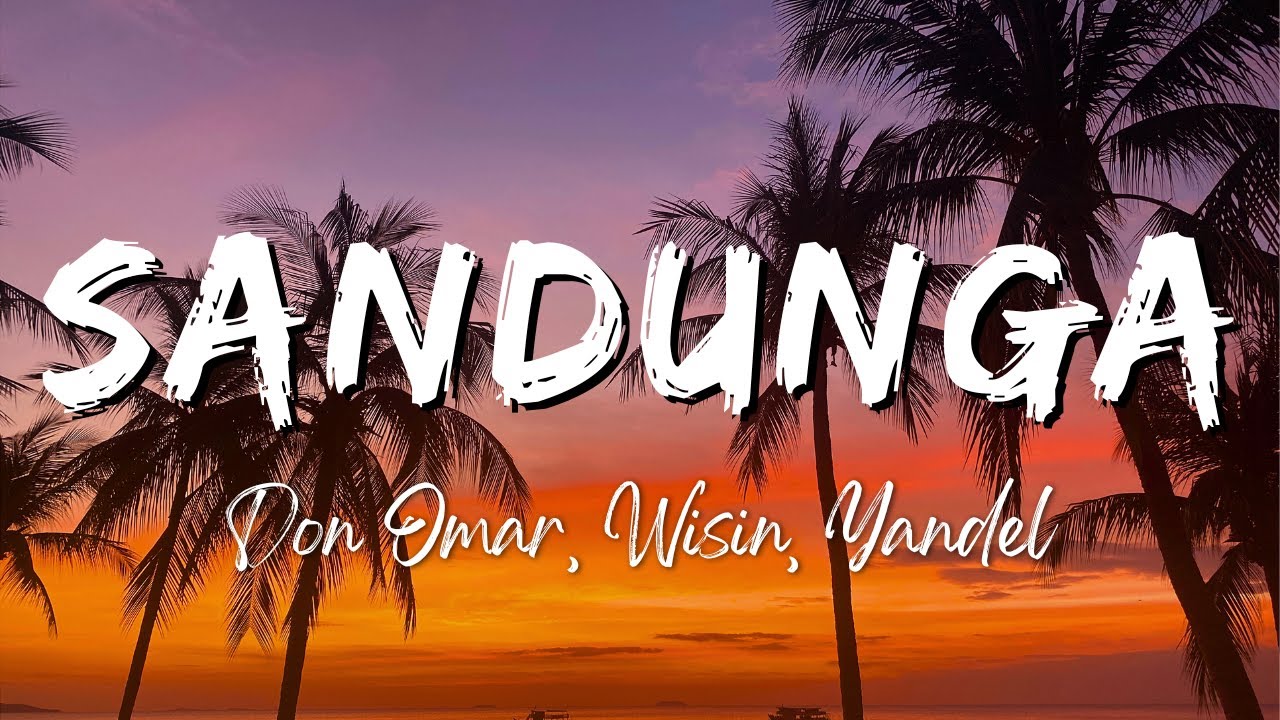 DON OMAR, WISIN, YANDEL - SANDUNGA (Lyrics/Letra) - YouTube