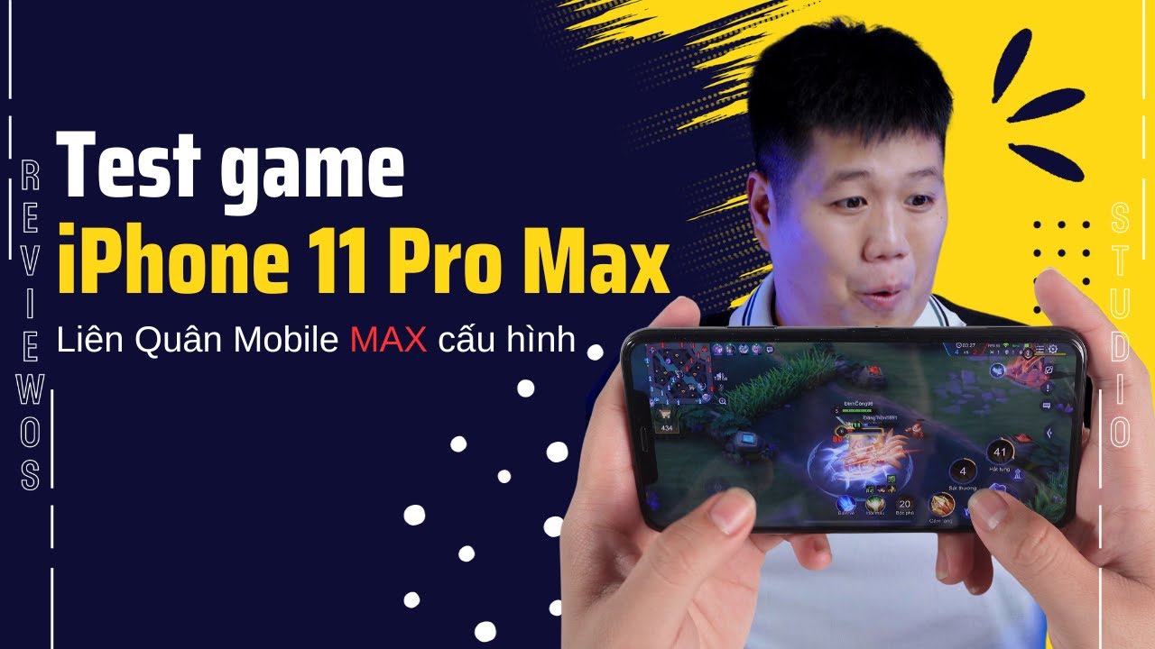 Test game iPhone 11 Pro Max với Liên Quân Mobile MAX cấu hình - YouTube