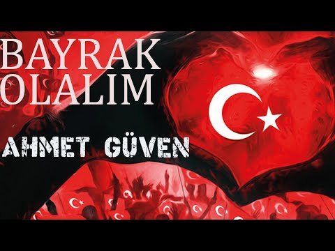 Ahmet Güven - Bayrak Olalım