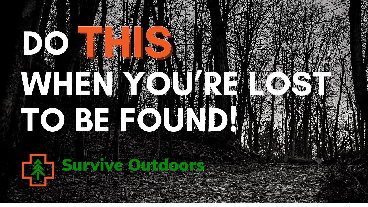Being Found when Lost Outdoors (What to do when you are lost) - YouTube