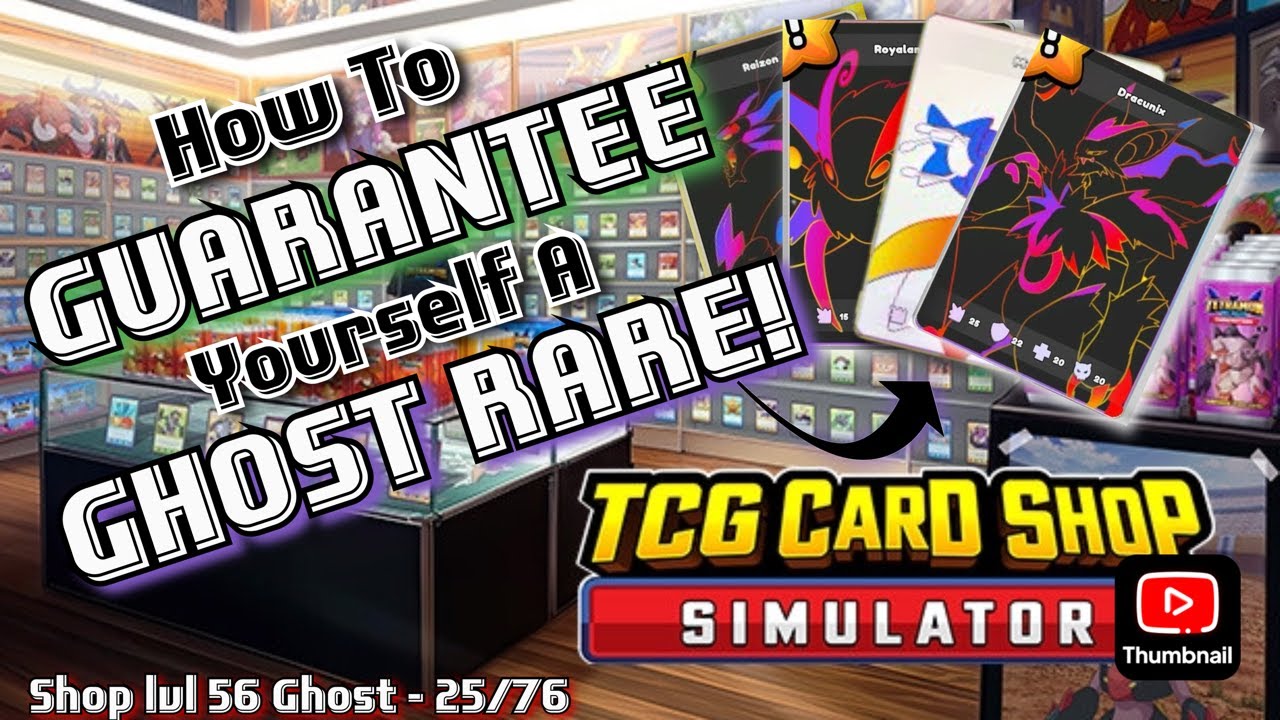 HOW TO GUARANTEE YOURSELF A GHOST RARE!! TCG CARD SHOP SIMULATOR: TIPS ...