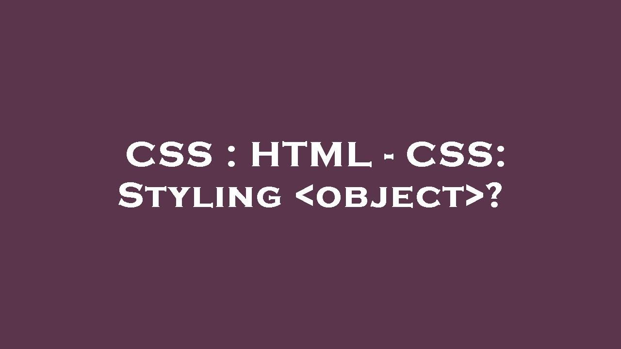 Css Html Css Styling Object Youtube 1888