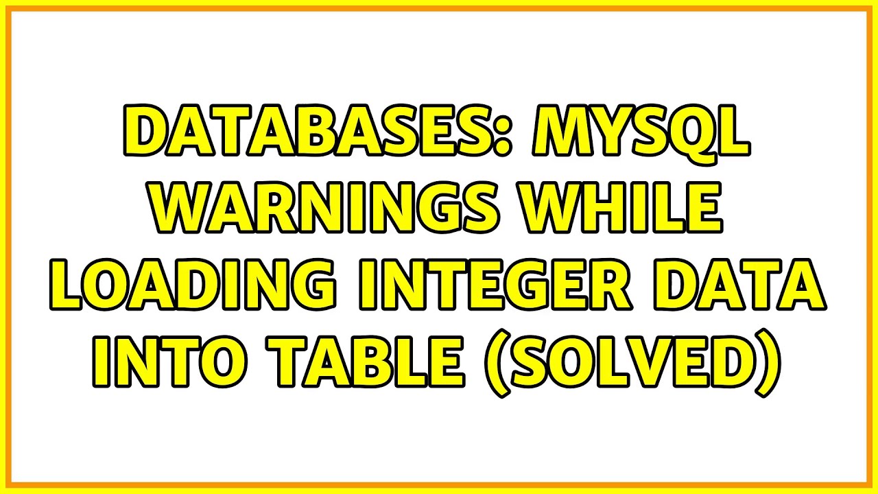 Databases Mysql Warnings While Loading Integer Data Into Table Solved Youtube