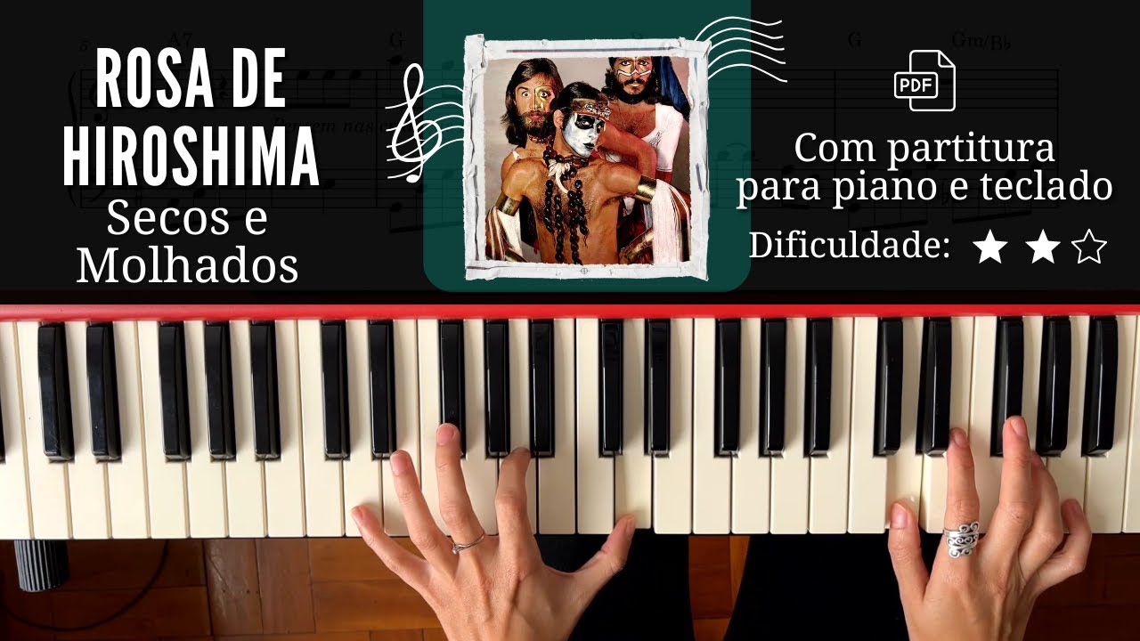 Rosa de Hiroshima - Secos e Molhados | Com partitura para piano e ...