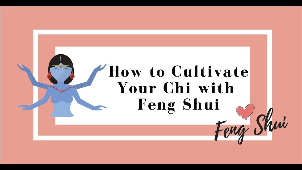 How to Cultivate Your Chi with Feng Shui | 2019 - YouTube