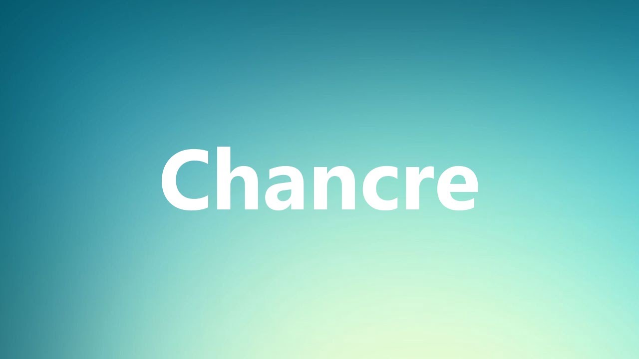 Chancre - Medical Definition and Pronunciation - YouTube
