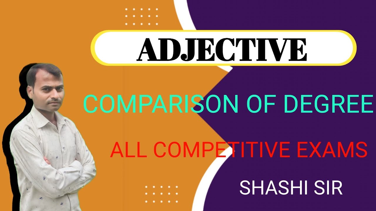 ADJECTIVE/COMPARISON OF DEGREE FOR ALL COMPETITIVE EXAMS BY SHASHI SIR ...