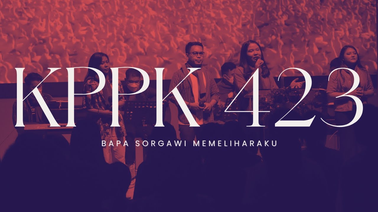 KPPK 423 - Bapa Sorgawi Memeliharaku (My Father Watches Over Me) - YouTube