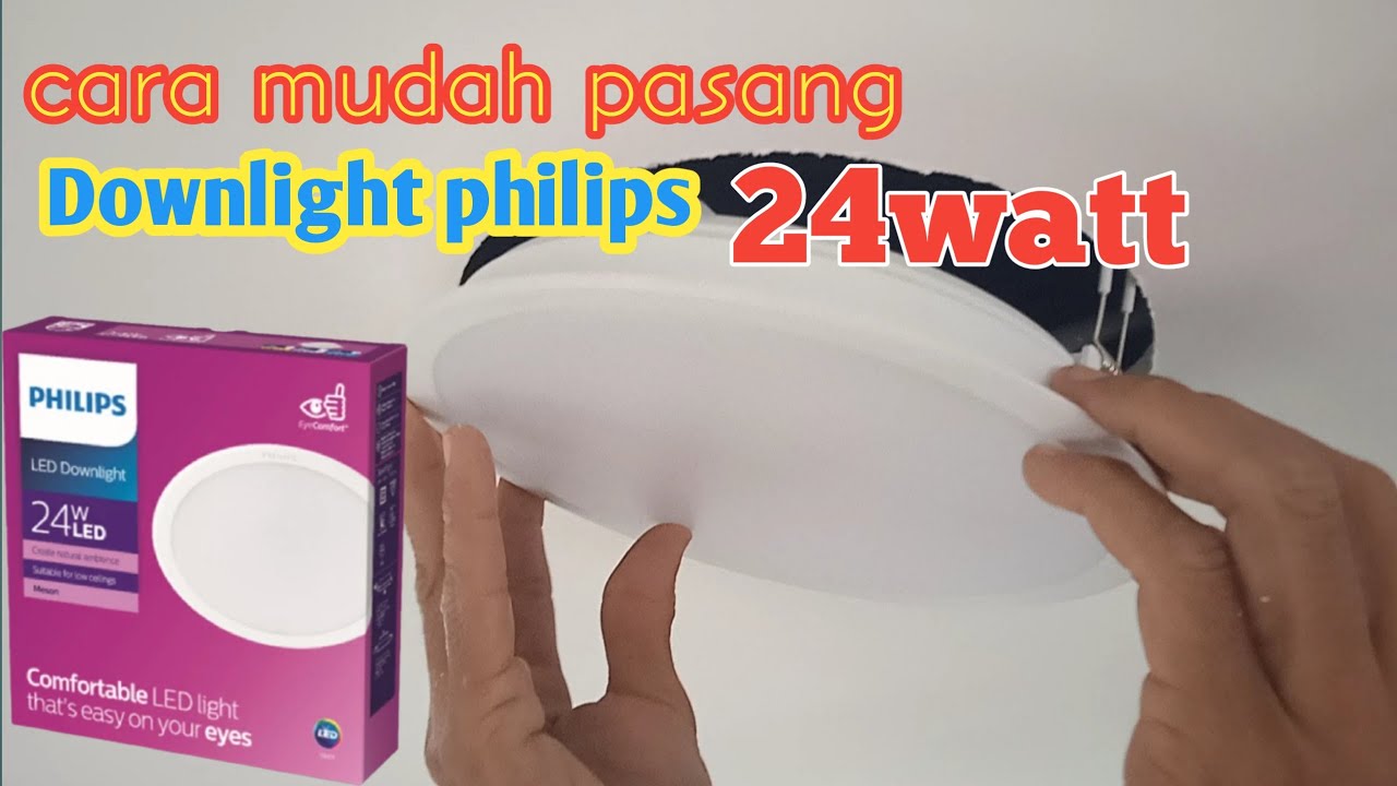 Cara mudah pasang lampu downlight Philips LED 24watt - YouTube