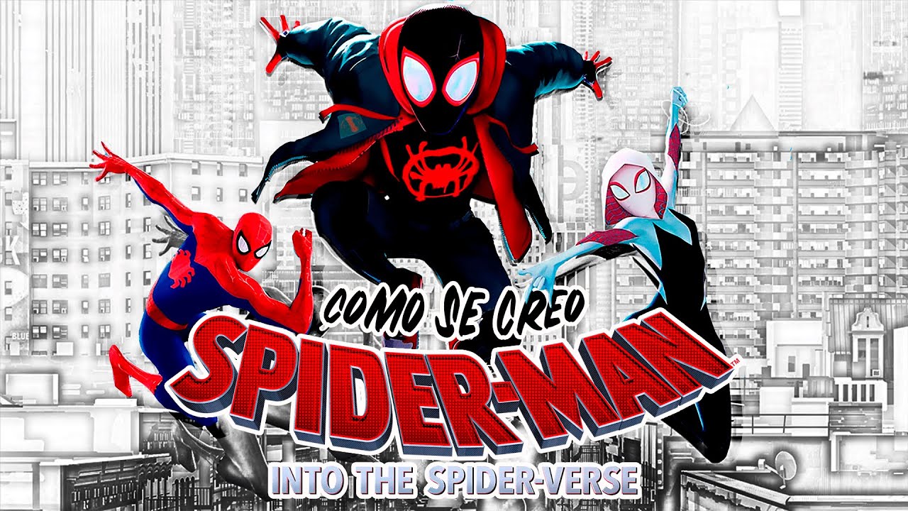¿Cómo se creo SPIDER - MAN INTO THE SPIDER - VERSE? - YouTube