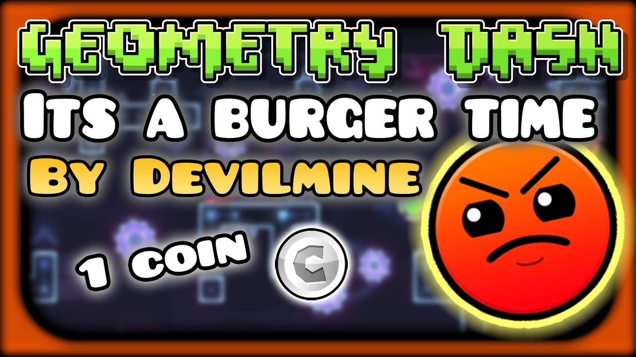 "ITS A BURGER TIME" 100% [HARDER] by Devilmine - 1 coin (Geometry Dash ...