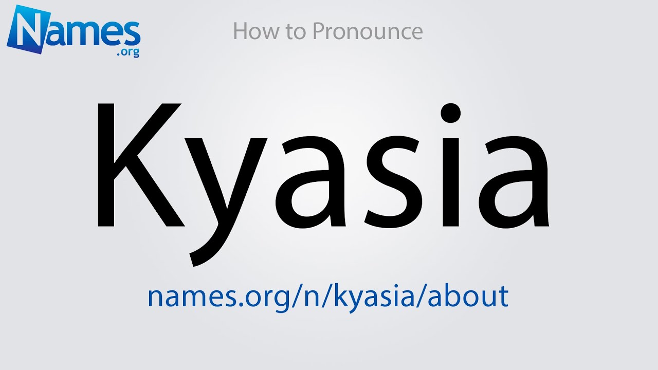How to Pronounce Kyasia - YouTube