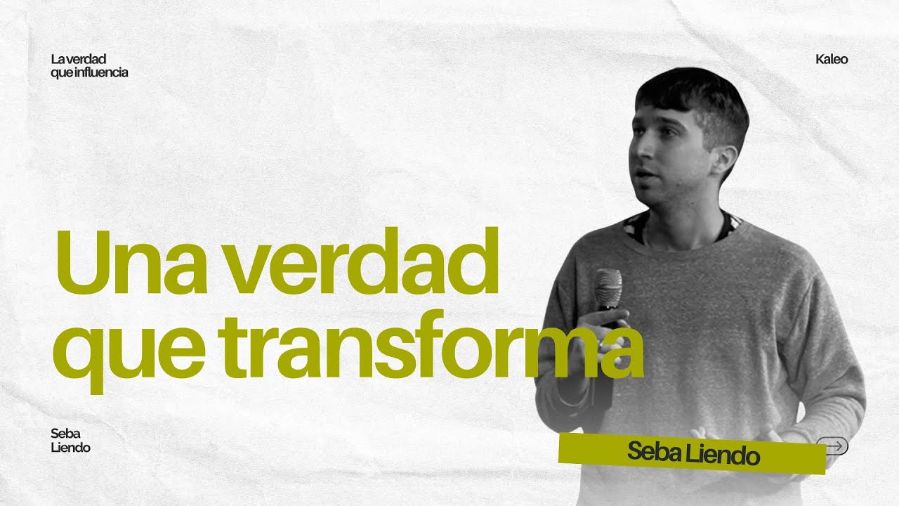 La verdad que transforma | Sebastián Liendo - YouTube
