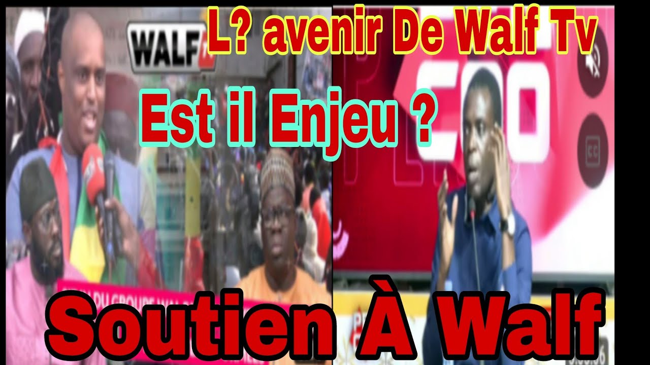 l'avenir de Walf Tv EstIl Enjeu,, Soutien Total à Walf Tv 💪💪 - YouTube