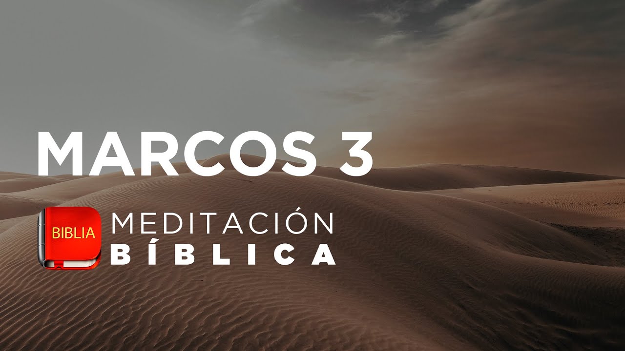 Marcos 3 - Meditación Bíblica - YouTube