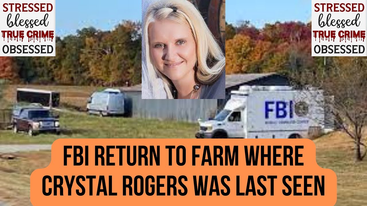 Missing Kentucky Mom Crystal Rogers: FBI Return to Farm Where She Was ...