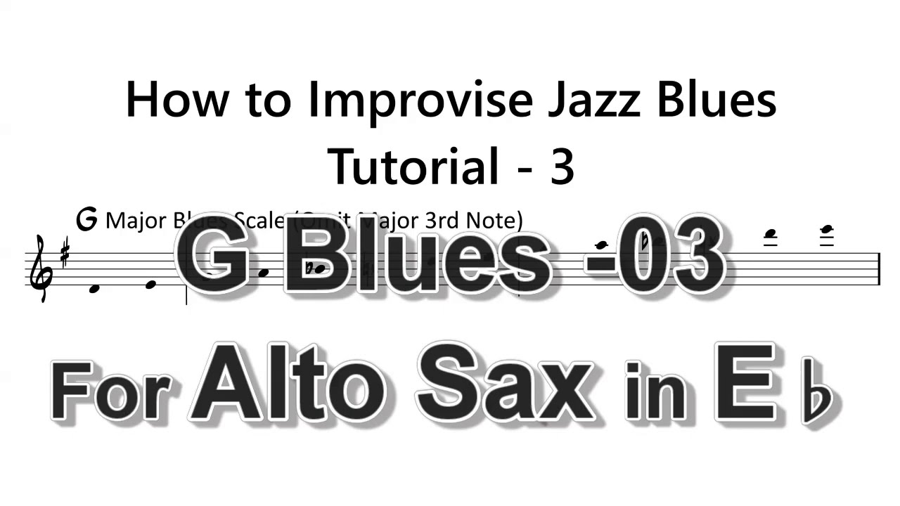 How to Improvise - Bb Blues - Tutorial for Alto Sax -3 (Major Blues ...