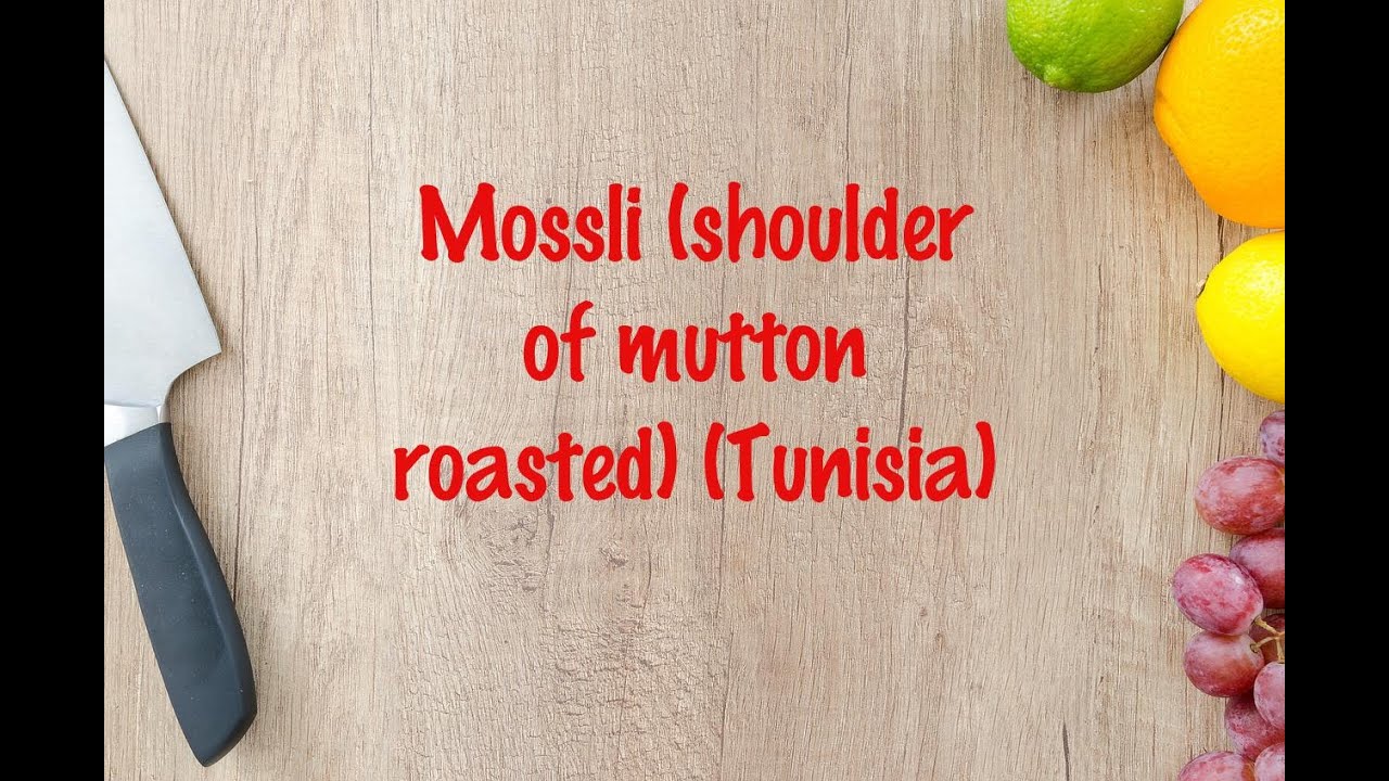 How to cook - Mossli (shoulder of mutton roasted) (Tunisia) - YouTube