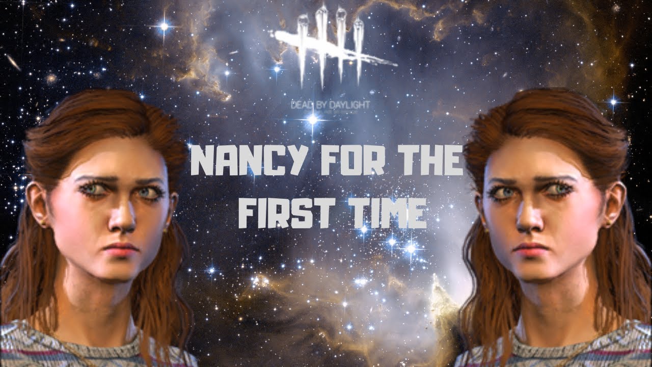 Trying Nancy for the FIRST time - Dead by Daylight - YouTube