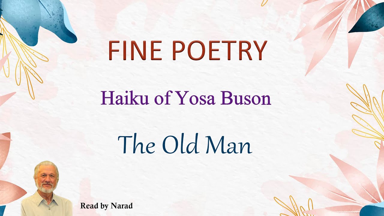 Fine Poetry - Haiku of Yosa Buson - The Old Man (Read by Narad) - YouTube