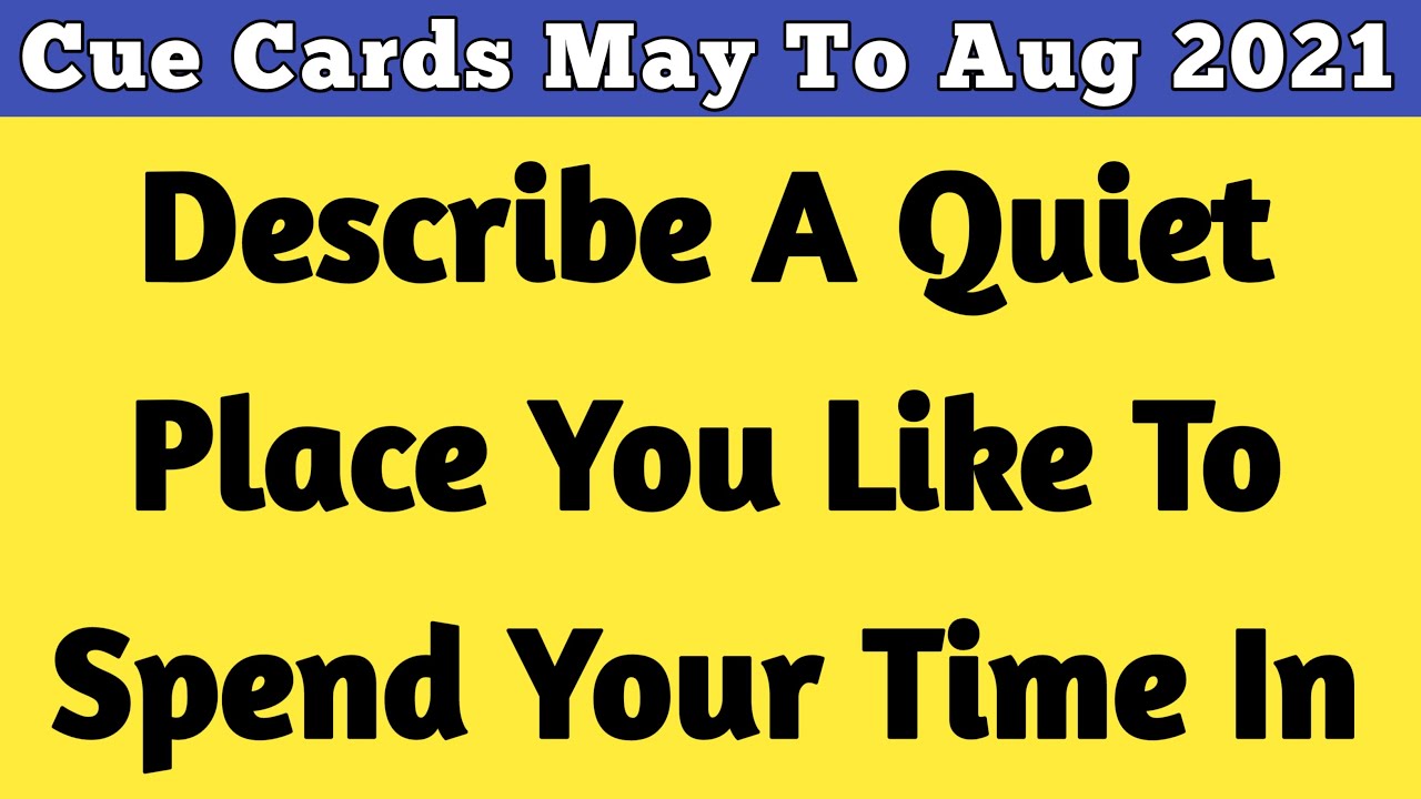 Describe a quiet place you like to spend your time in | Quiet Place Cue ...