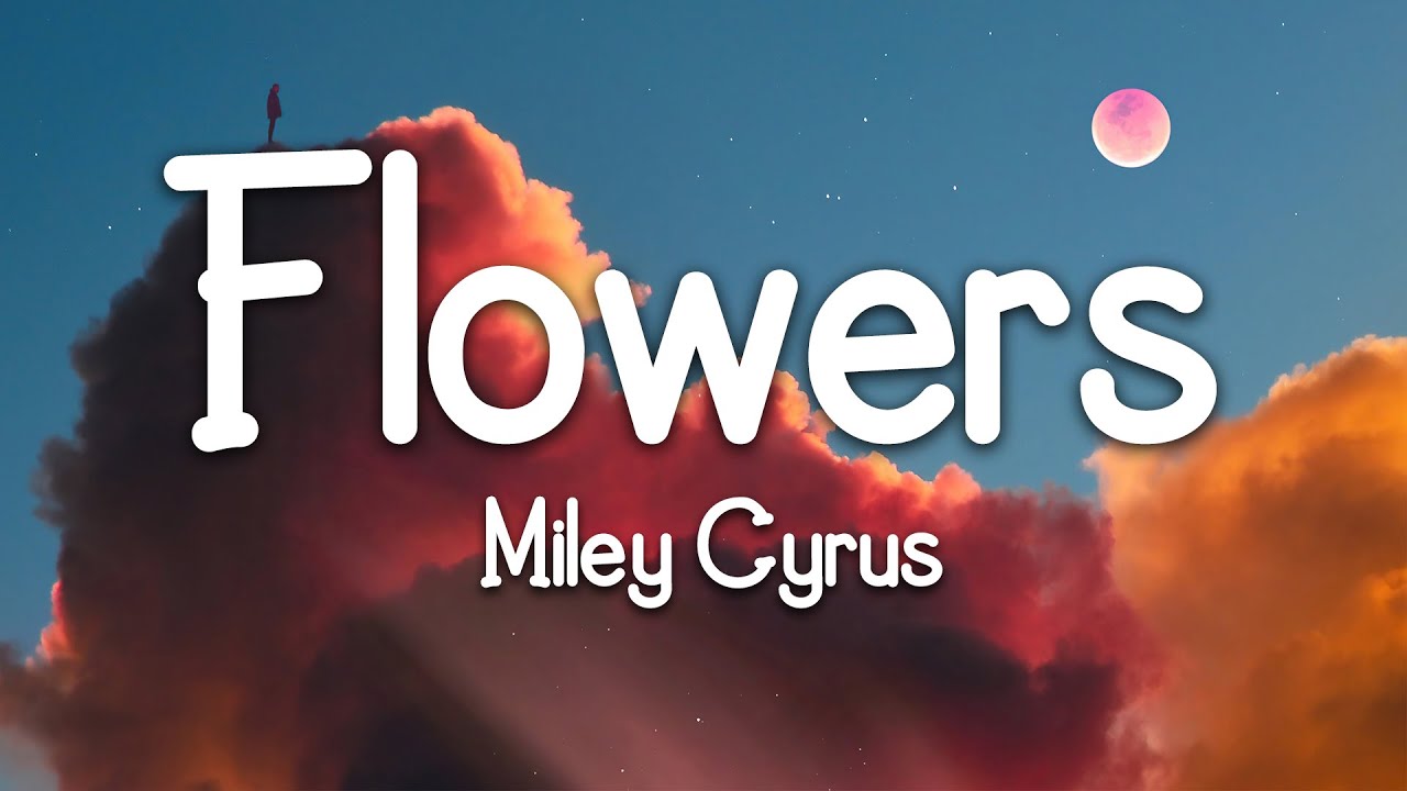 Miley Cyrus - Flowers [Lyrics] - YouTube