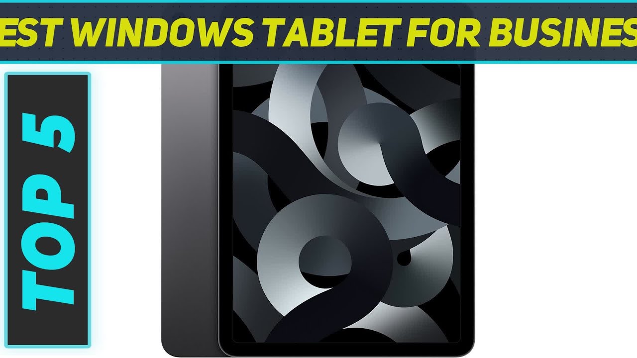 Top 5 Best Windows Tablet For Business in 2024 - YouTube
