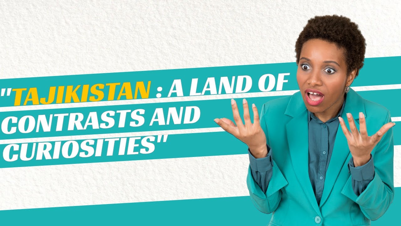 "TAJIKISTAN: A LAND OF CONTRASTS AND CURIOSITIES" - YouTube