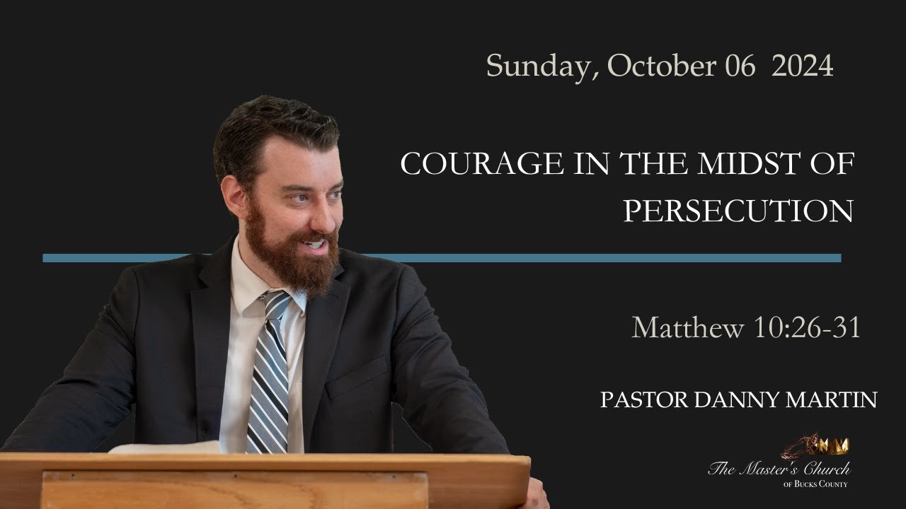 Courage In the Midst of Persecution, Matthew 10:26-31 - YouTube