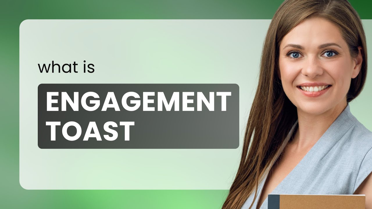 Understanding "Engagement Toast" in English - YouTube