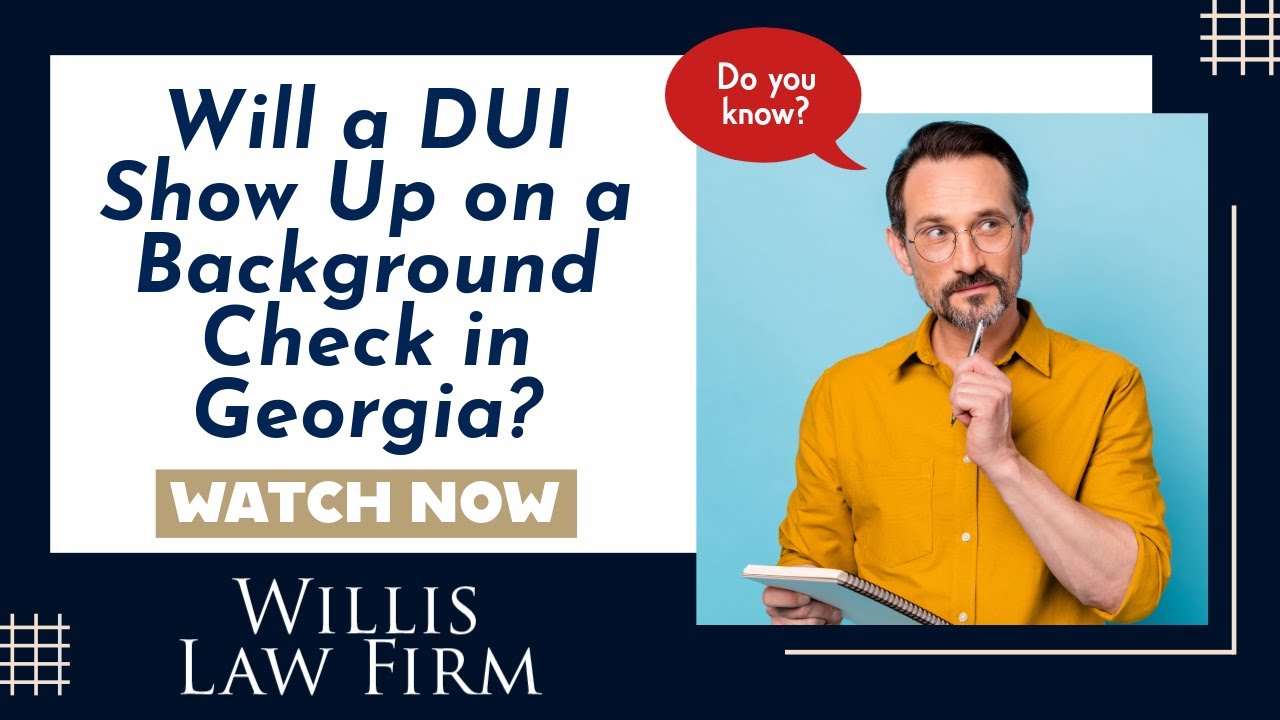 Will A DUI Show Up On A Background Check In Georgia What You Need To will-a-dui-show-up-on-a-background-check-in-georgia-what-you-need-to