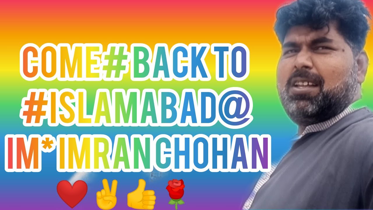 come# back to #Islamabad@ im Imran Chohan - YouTube
