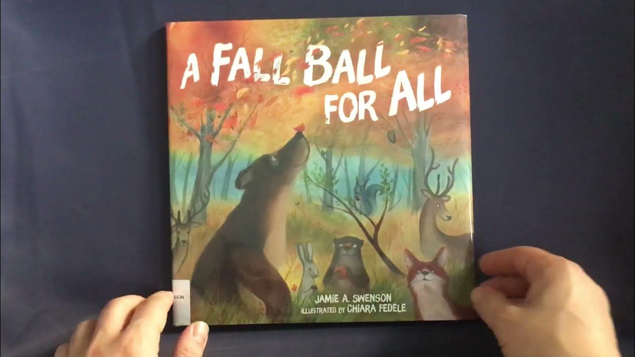 A Fall Ball for All, by Jamie A Swenson and Chiara Fedele (book read ...