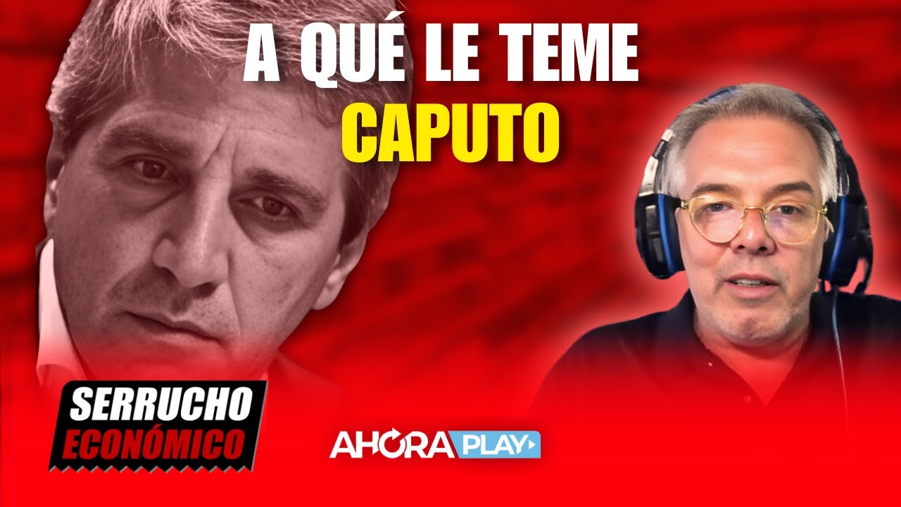 ¿A QUÉ LE TEME CAPUTO? | Claudio Zlotnik #SerruchoEconómico - YouTube